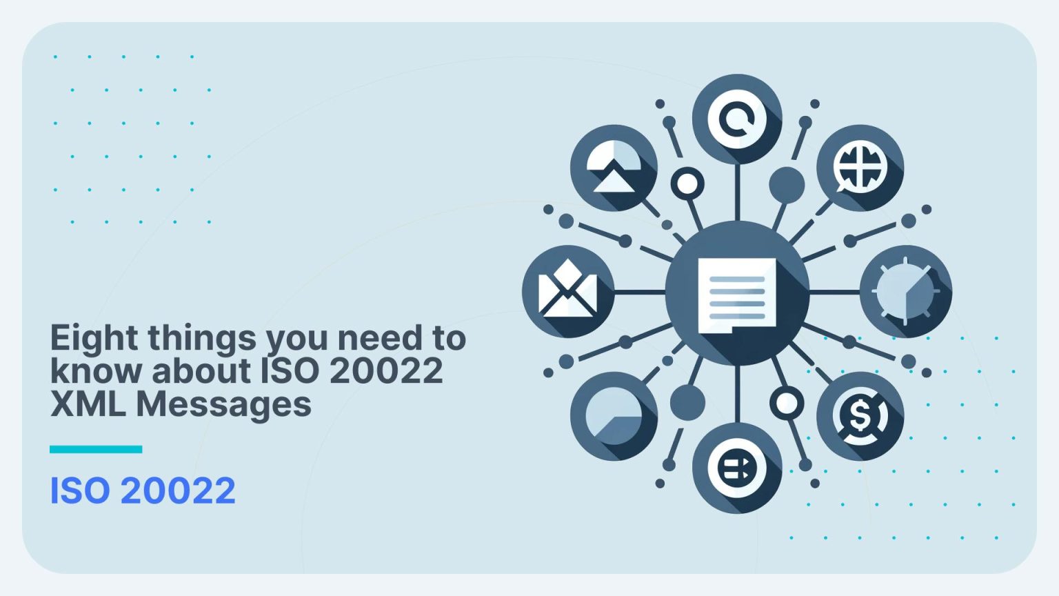 Eight things you need to know about ISO 20022 XML Messages