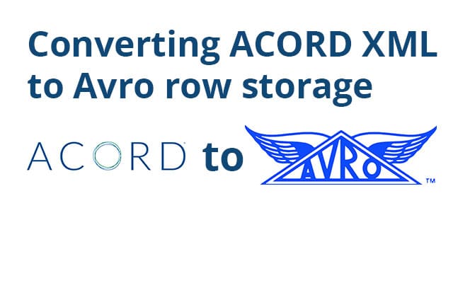 Converting ACORD XML to Avro row storage