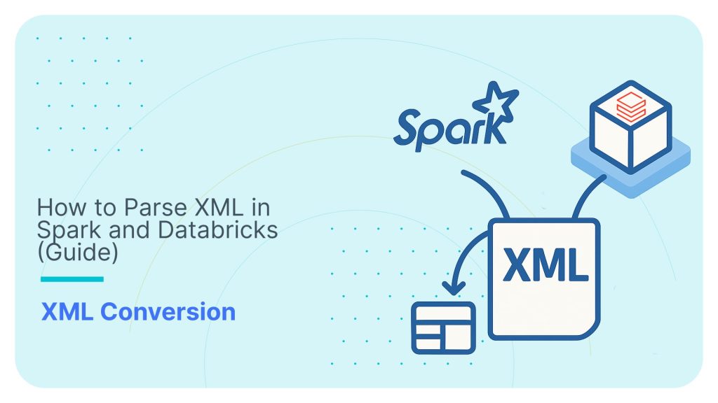 How to Parse XML in Spark and Databricks (Guide)