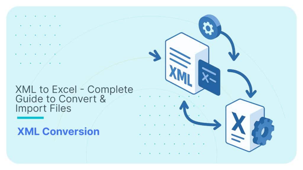 XML to Excel - Complete Guide to Convert & Import Files